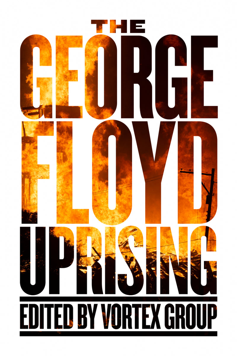 The George Floyd Uprising – Vortex Group – Working Class History | Shop
