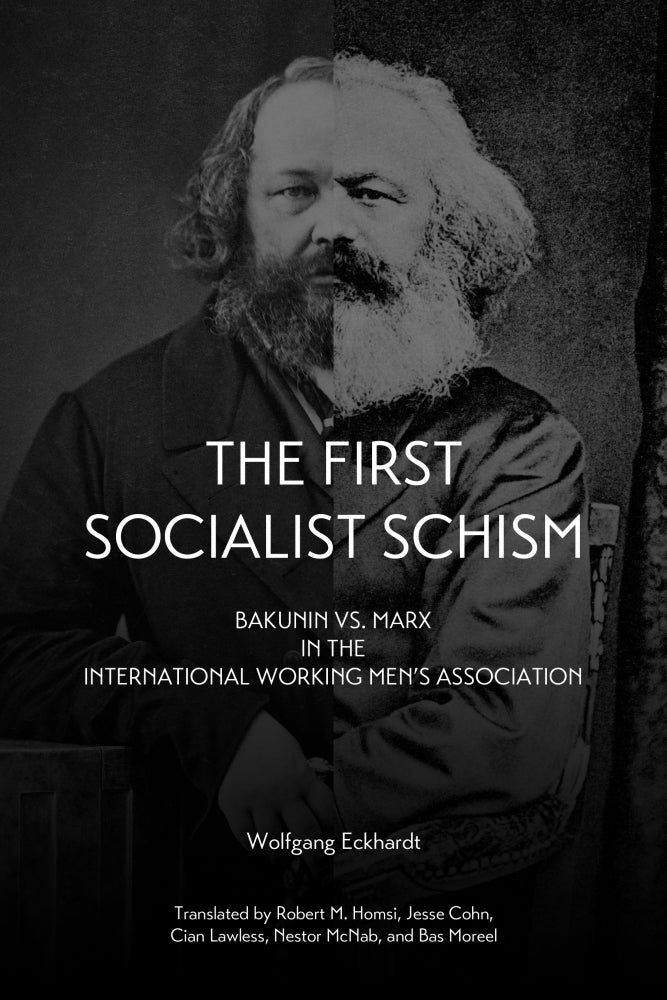 The First Socialist Schism: Bakunin vs. Marx in the International Work ...