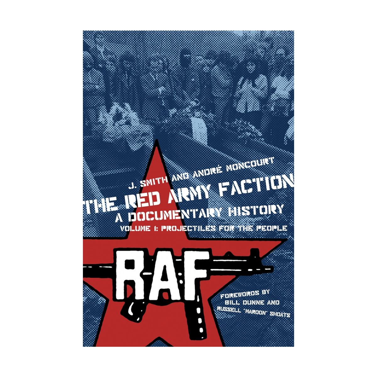 The Red Army Faction, A Documentary History - Volume 1: Projectiles Fo ...